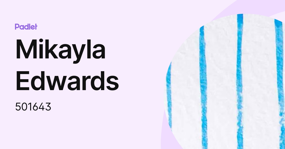 Mikayla Edwards (501643) profile | Padlet