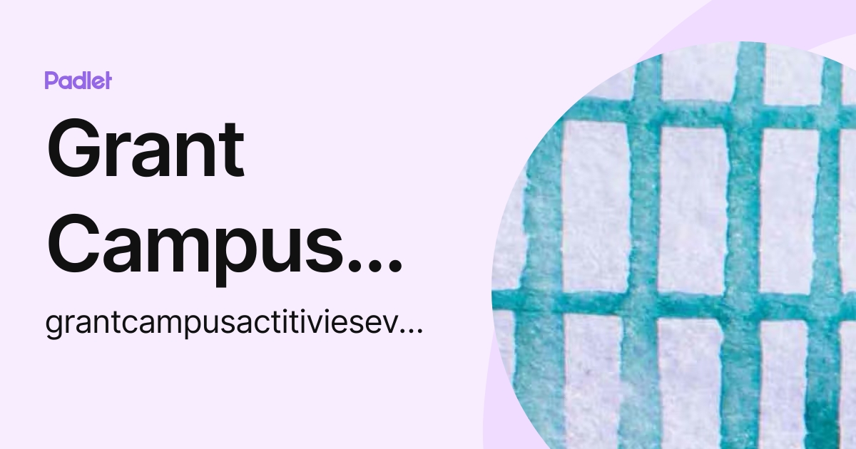 Grant Campus Activities Events (grantcampusactitiviesevents) profile | Padlet