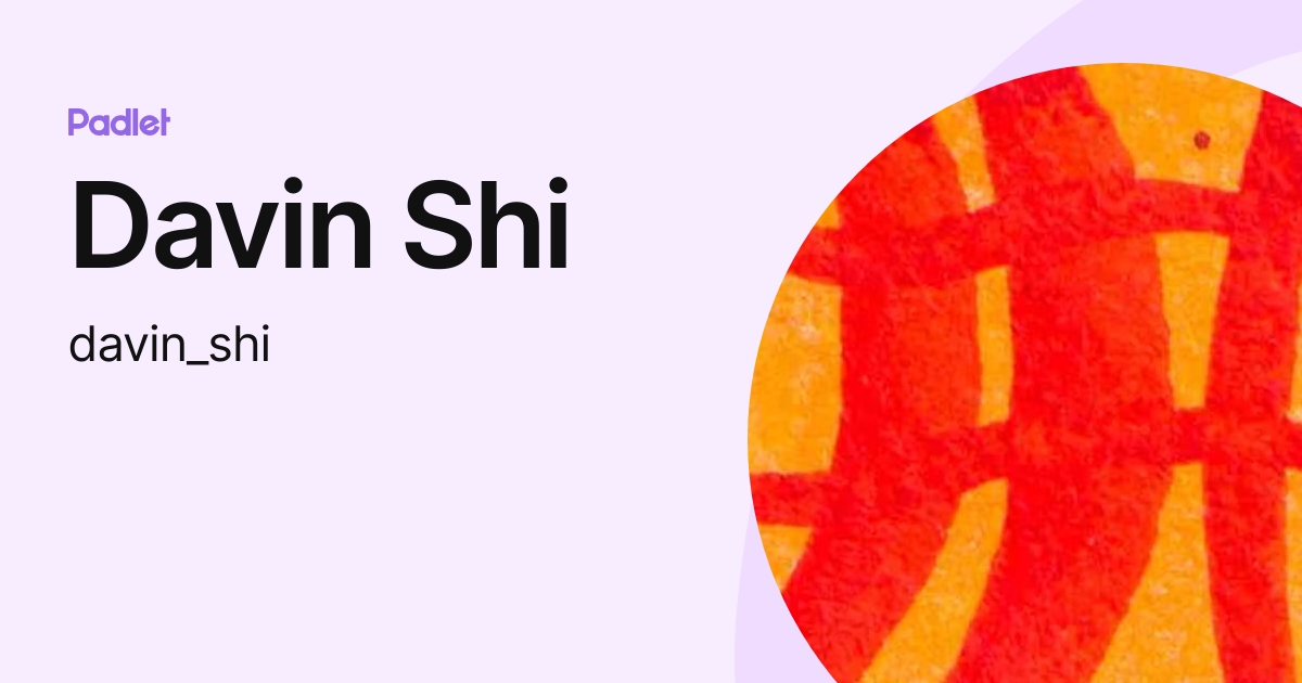 Davin Shi (davin_shi) profile | Padlet