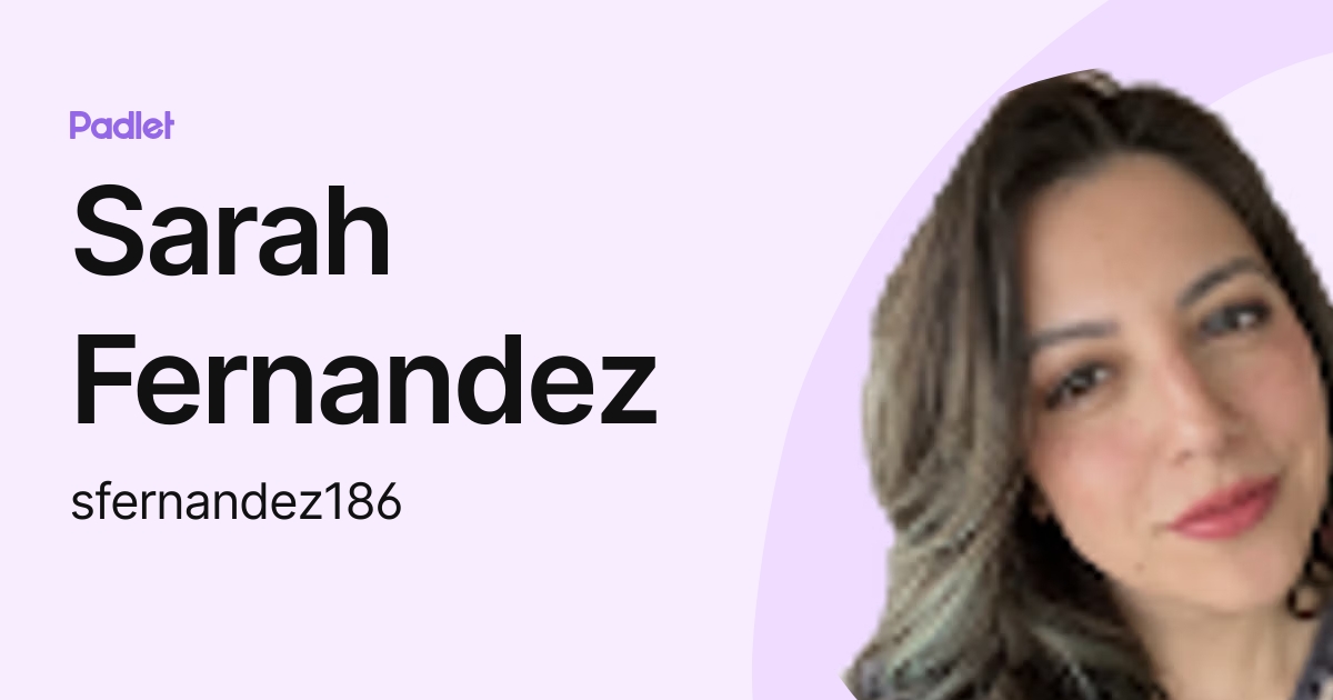Sarah Fernandez (sfernandez186) profile | Padlet