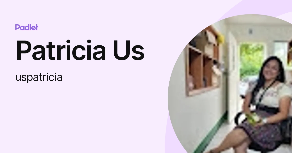 Patricia Us (uspatricia) profile | Padlet