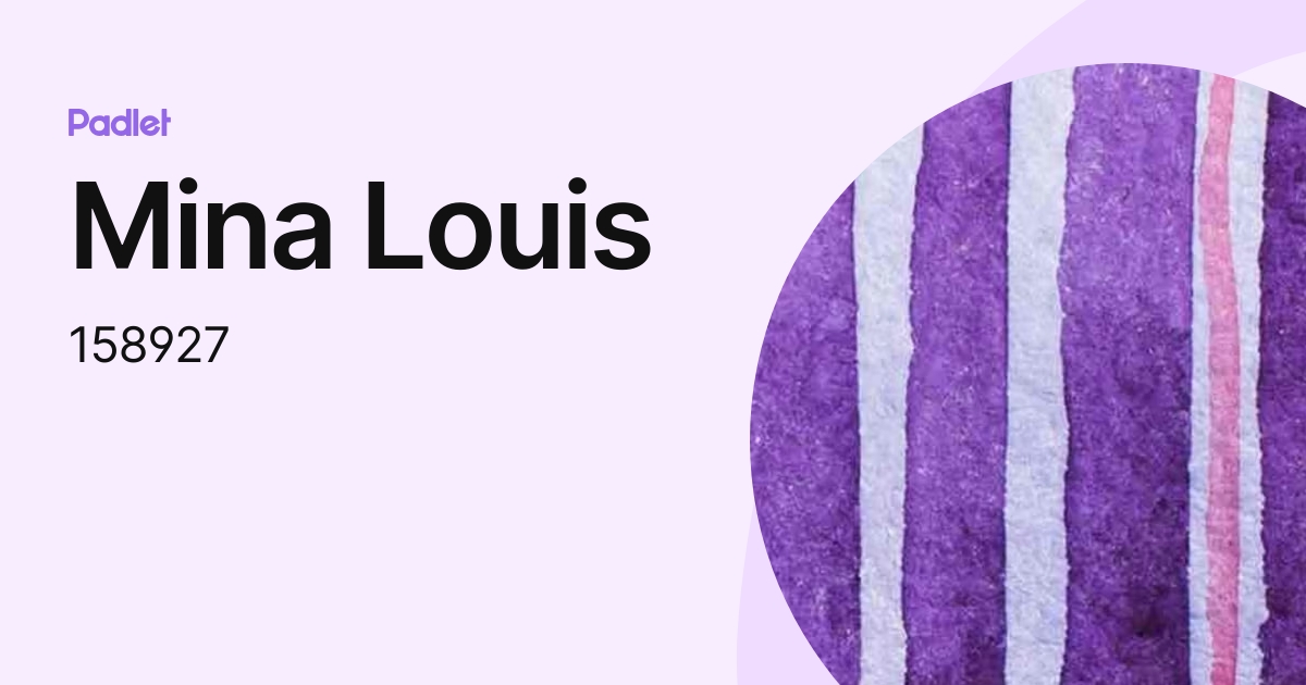 Mina Louis (158927) profile | Padlet