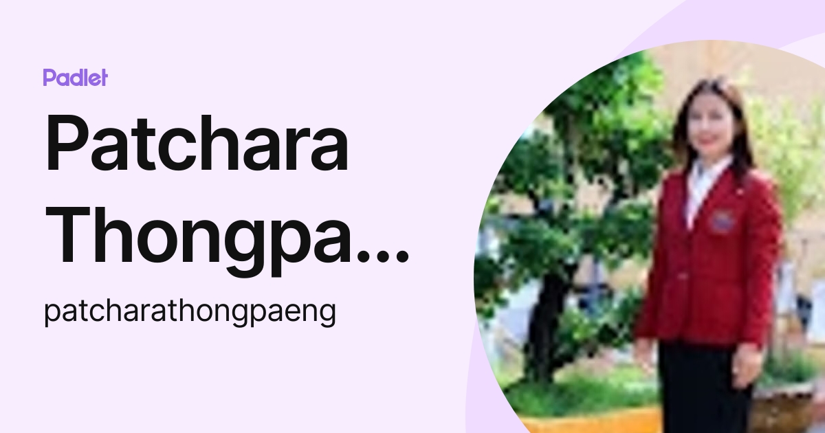 Patchara Thongpaeng (patcharathongpaeng) profile | Padlet