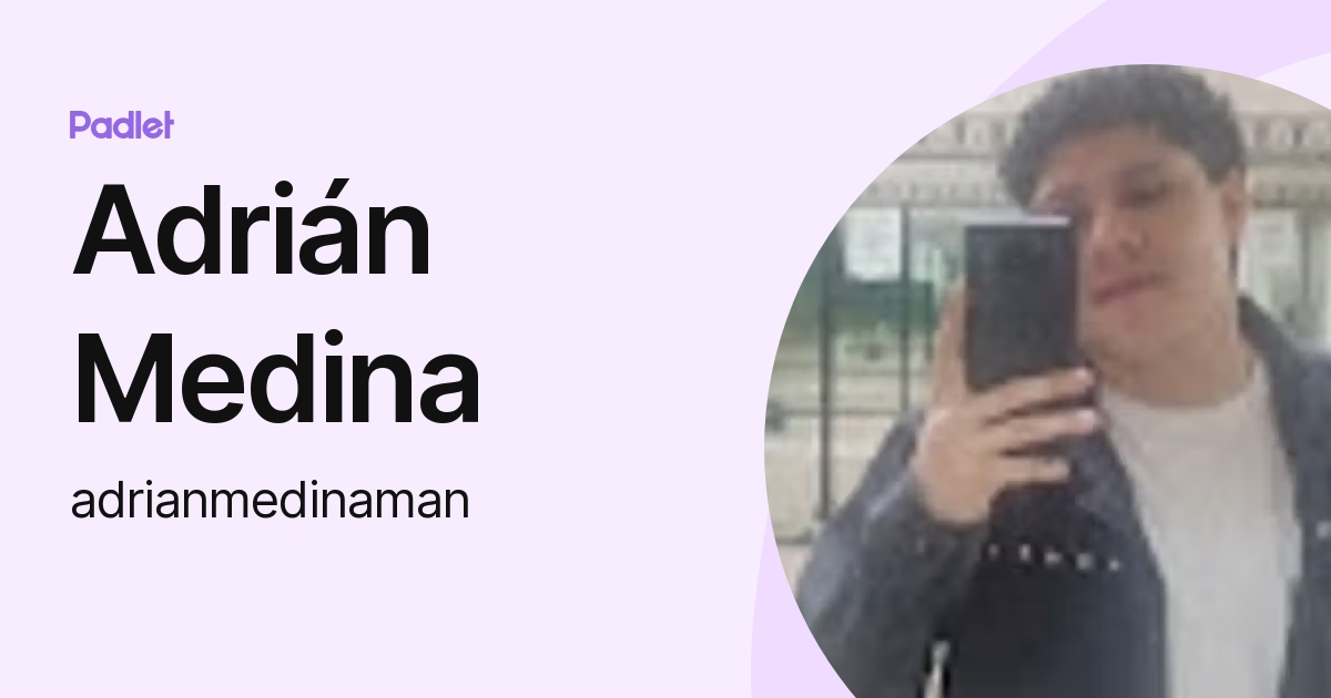 Adrián Medina (adrianmedinaman) profile | Padlet