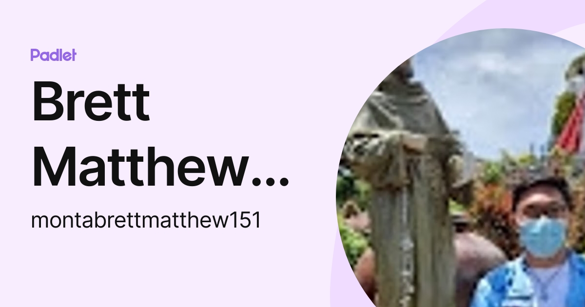 Brett Matthew Montaño (montabrettmatthew151) profile | Padlet
