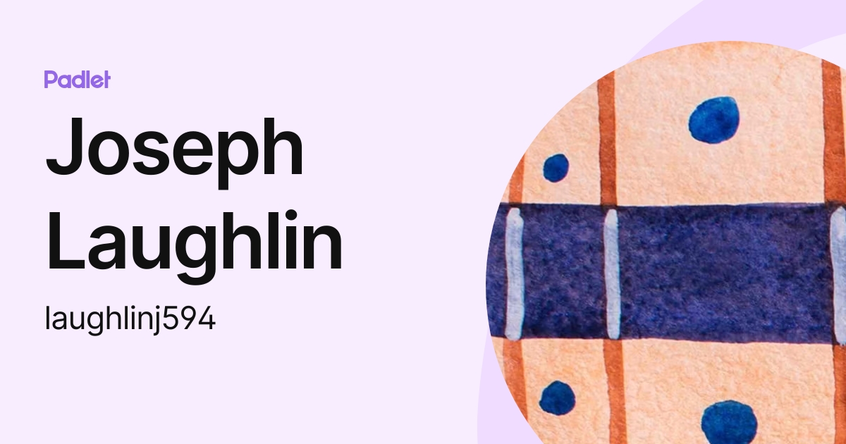 Joseph Laughlin (laughlinj594) profile | Padlet