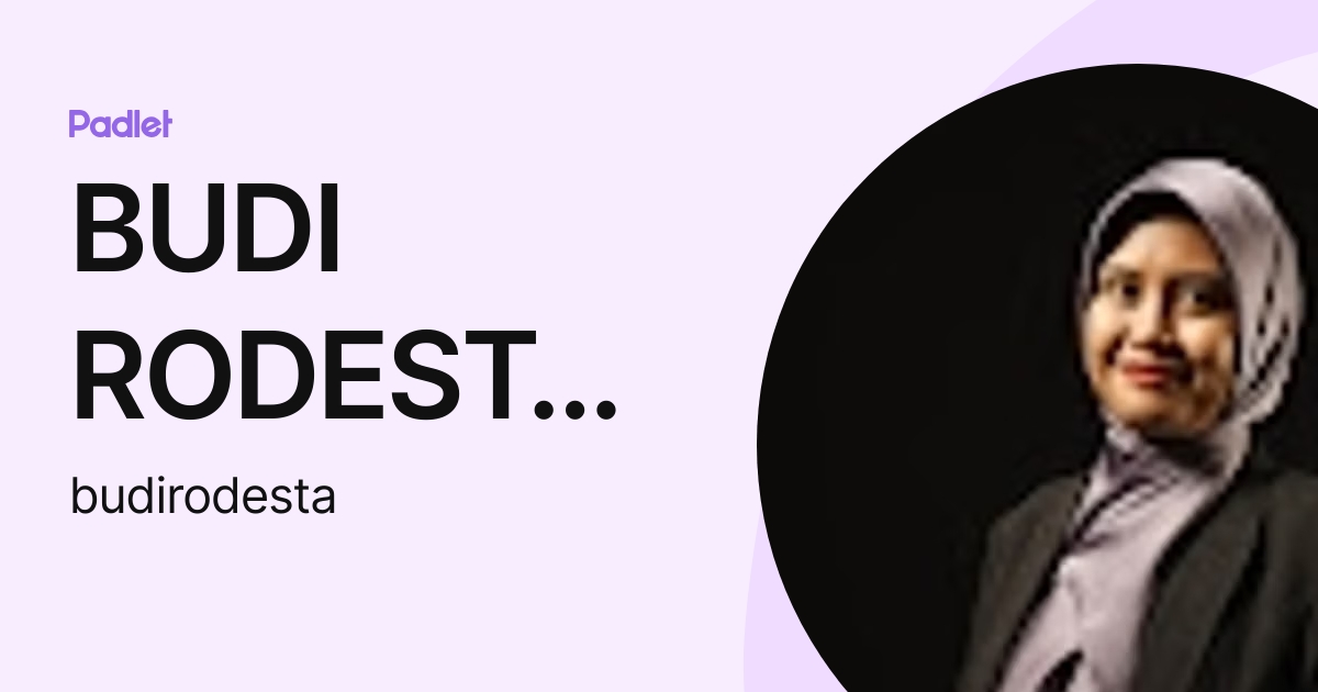 BUDI RODESTAWATI (budirodesta) profile | Padlet