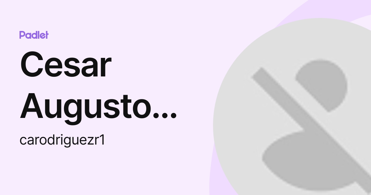 Cesar Augusto Rodríguez Rodríguez (carodriguezr1) profile | Padlet