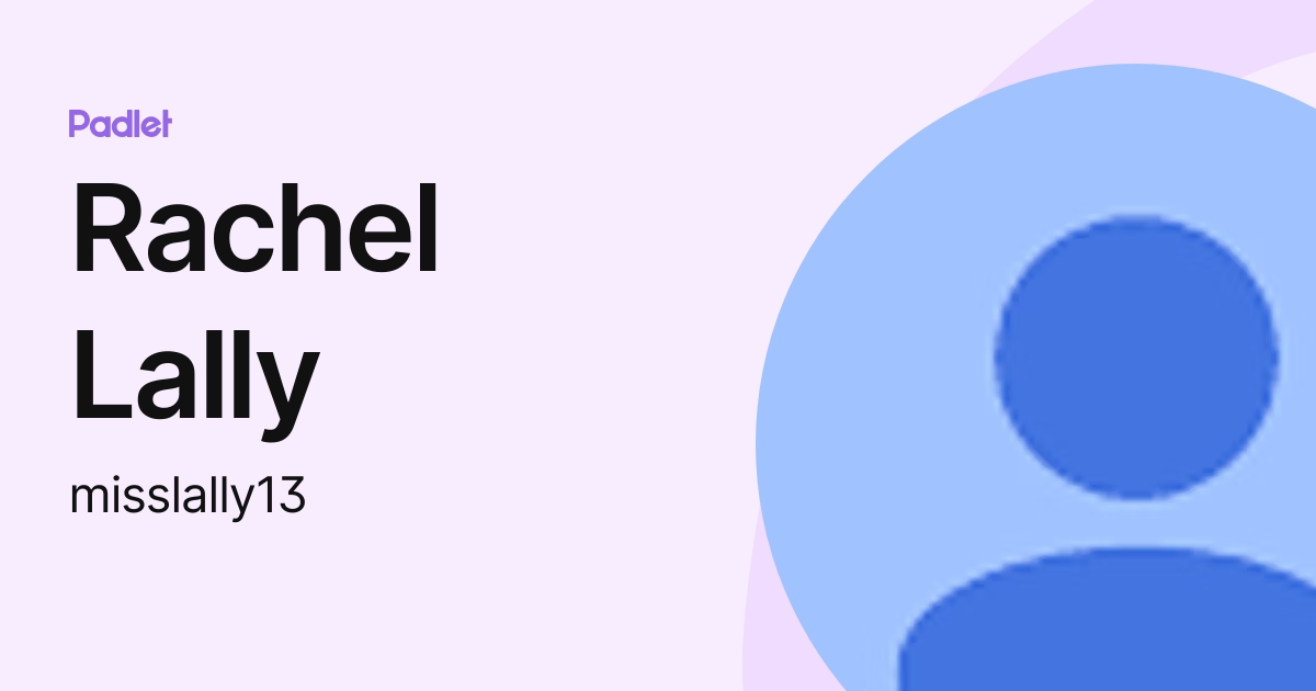 Rachel Lally (misslally13) profile | Padlet