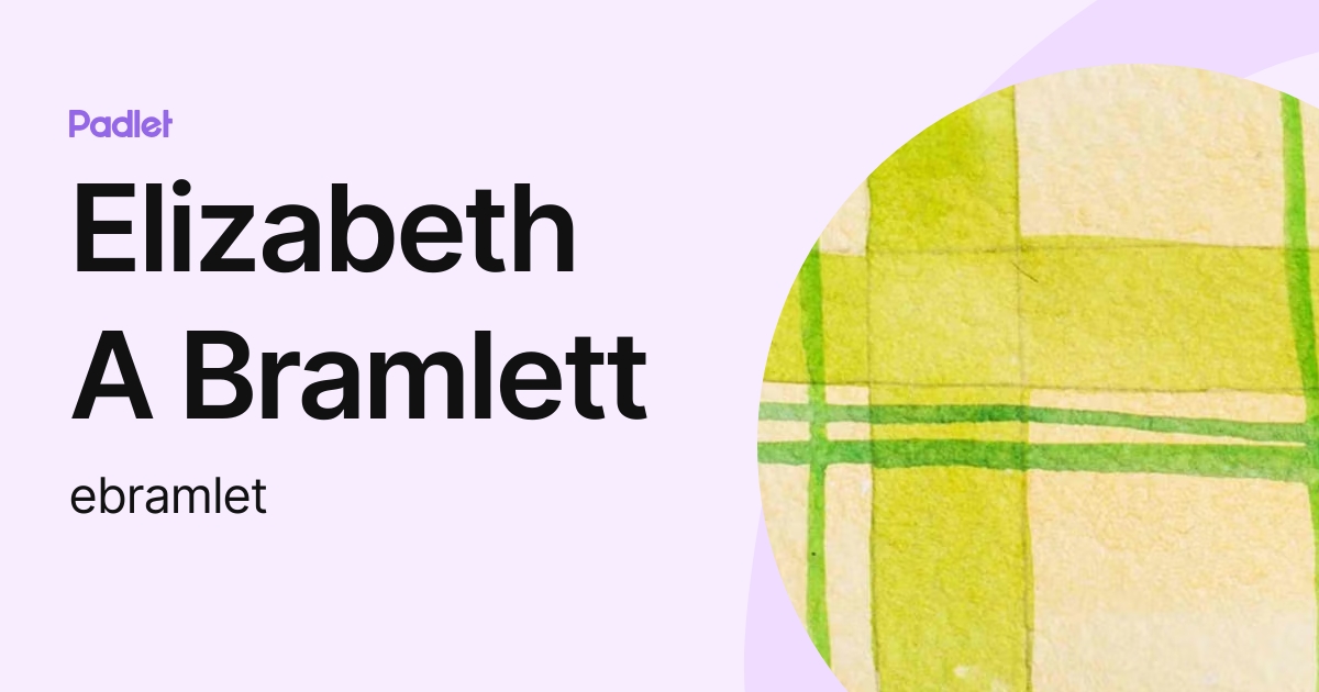 Elizabeth A Bramlett (ebramlet) profile | Padlet