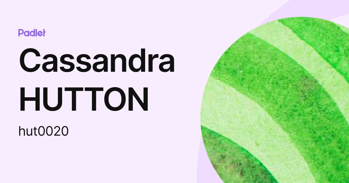 Cassandra HUTTON (hut0020) profile | Padlet