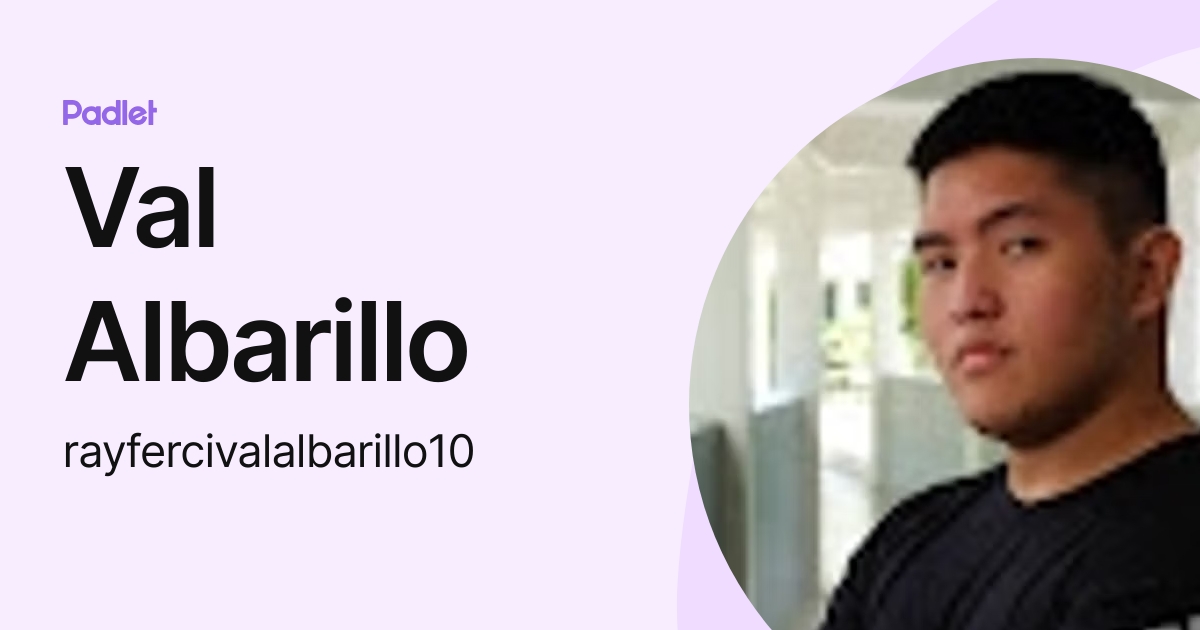 Val Albarillo (rayfercivalalbarillo10) profile | Padlet