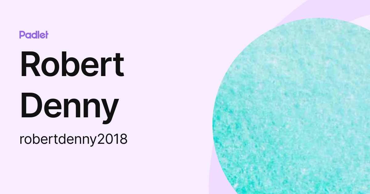 Robert Denny (robertdenny2018) profile | Padlet