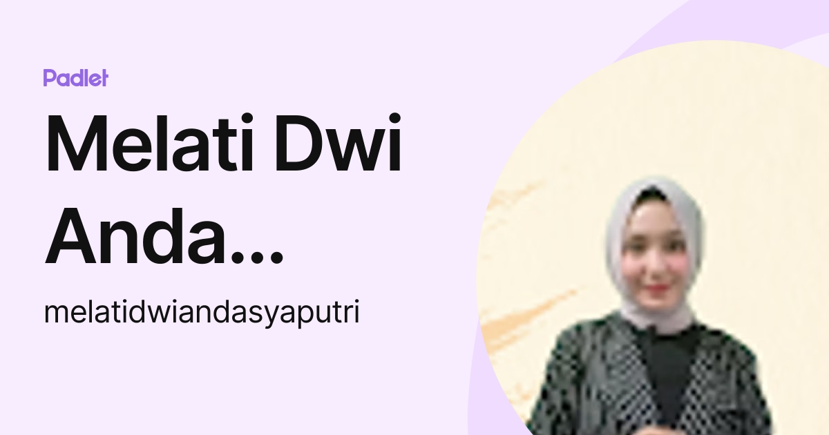 Melati Dwi Anda Syaputri (melatidwiandasyaputri) profile | Padlet