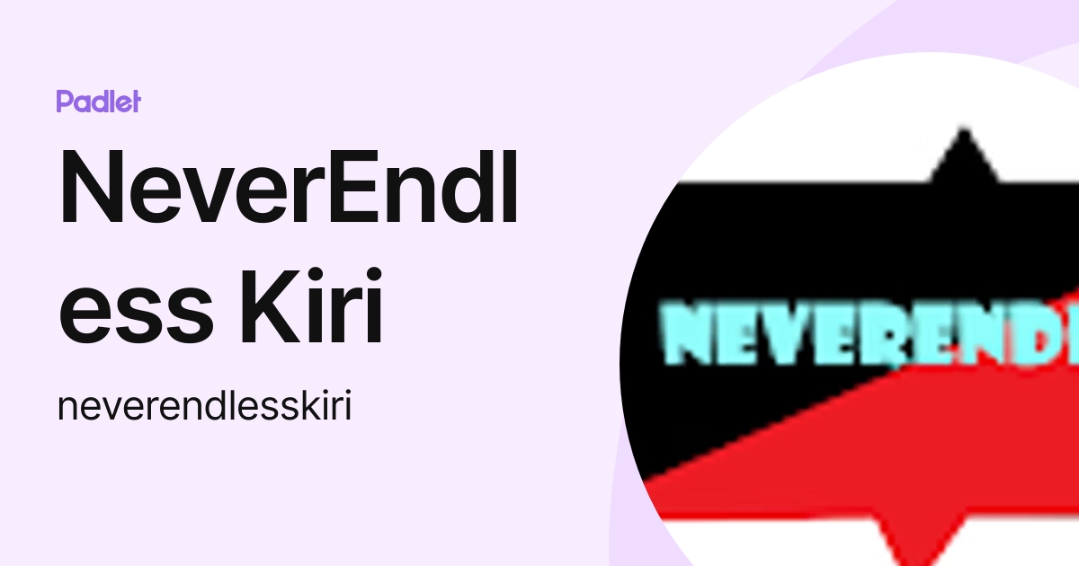 NeverEndless Kiri (neverendlesskiri) profile | Padlet