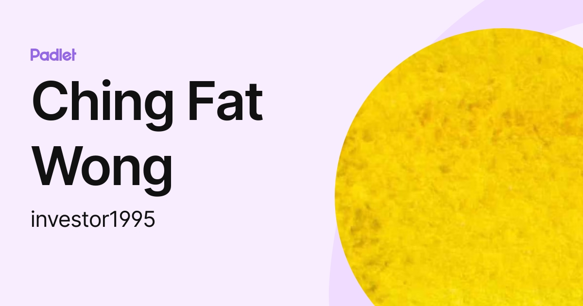 Ching Fat Wong (investor1995) profile | Padlet
