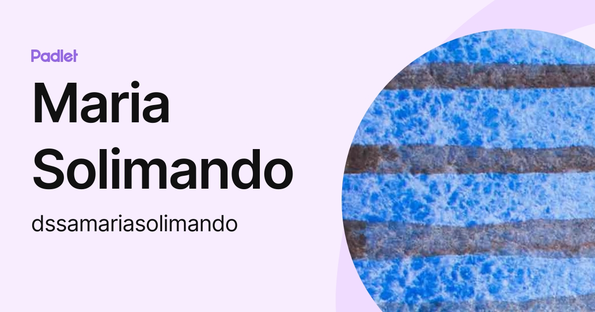 Maria Solimando (dssamariasolimando) profile | Padlet