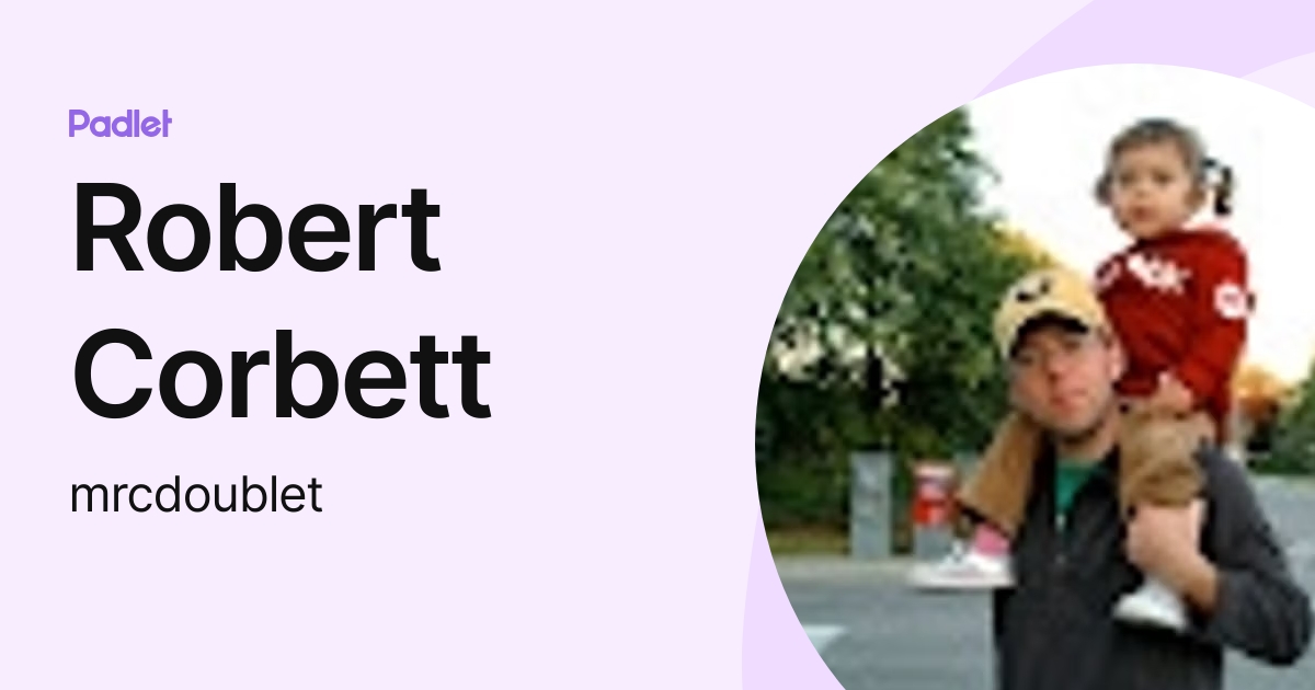 Robert Corbett (mrcdoublet) profile | Padlet