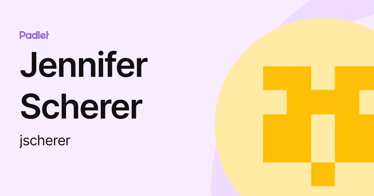 Jennifer Scherer (jscherer) profile | Padlet