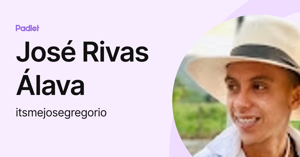 José Rivas Álava (itsmejosegregorio) profile | Padlet