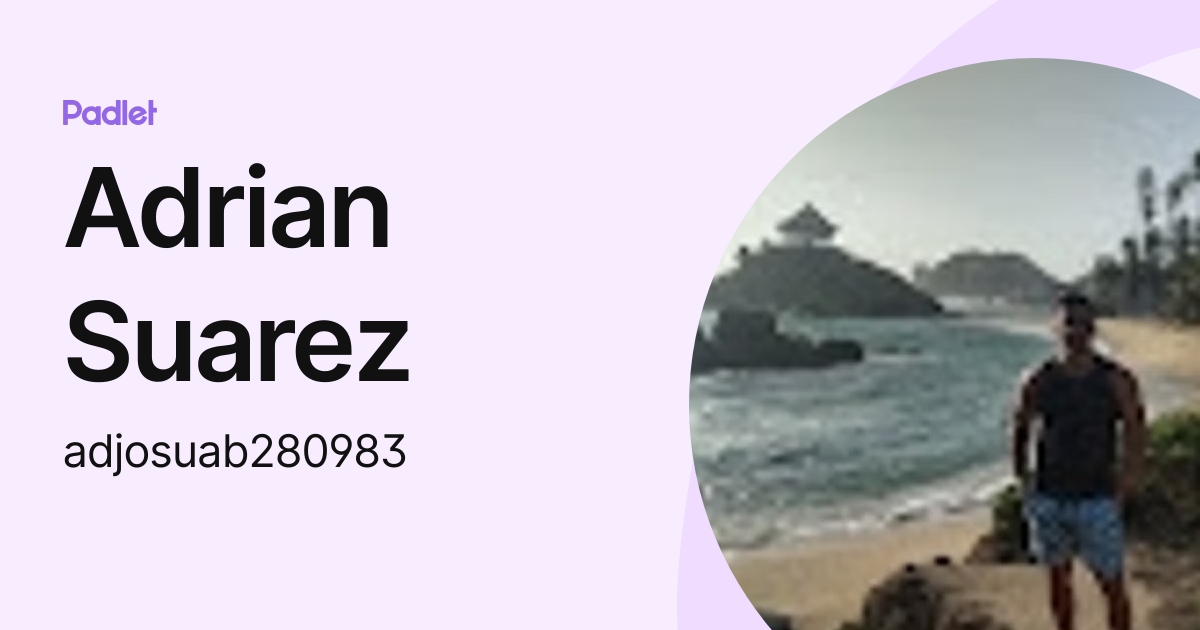 Adrian Suarez (adjosuab280983) profile | Padlet