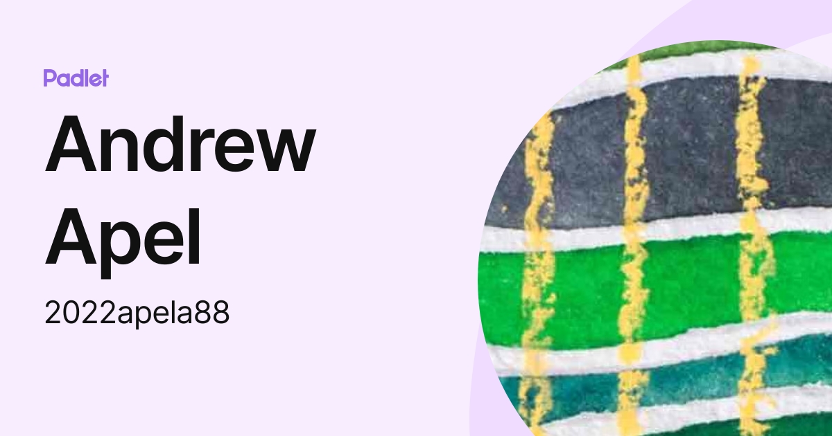 Andrew Apel (2022apela88) profile | Padlet