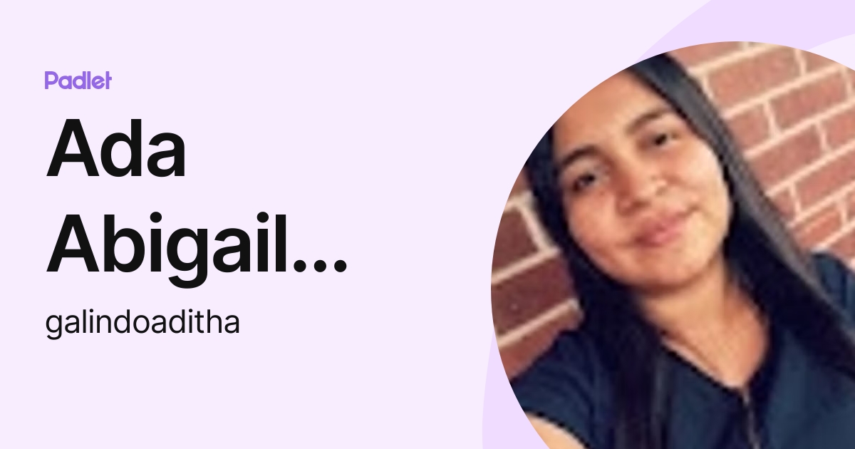 Ada Abigail Galindo Granados (galindoaditha) profile | Padlet