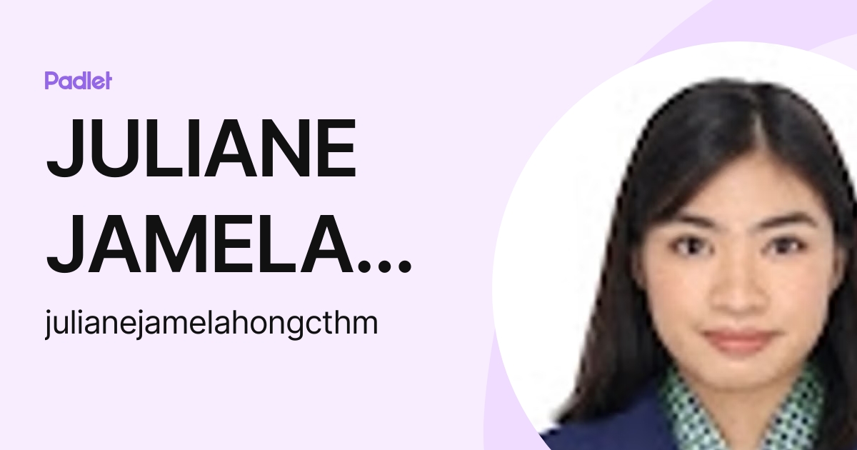 JULIANE JAMELAH ONG (julianejamelahongcthm) profile | Padlet