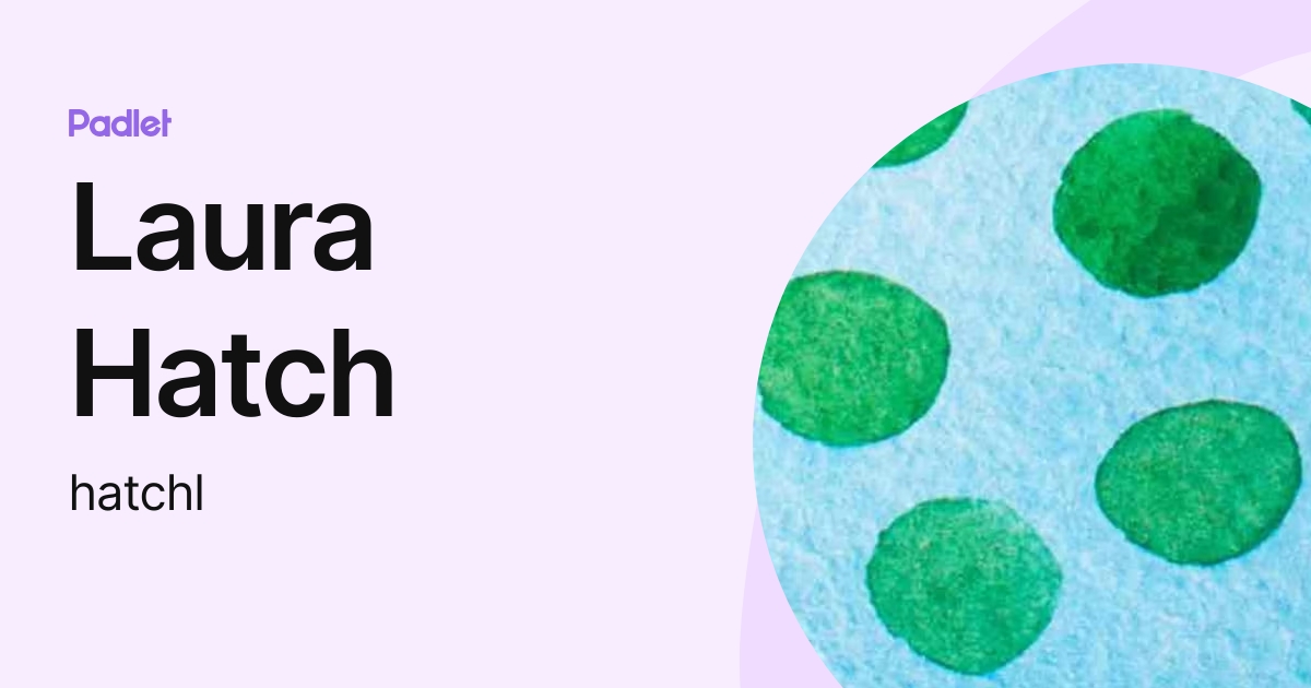 Laura Hatch (hatchl) profile | Padlet