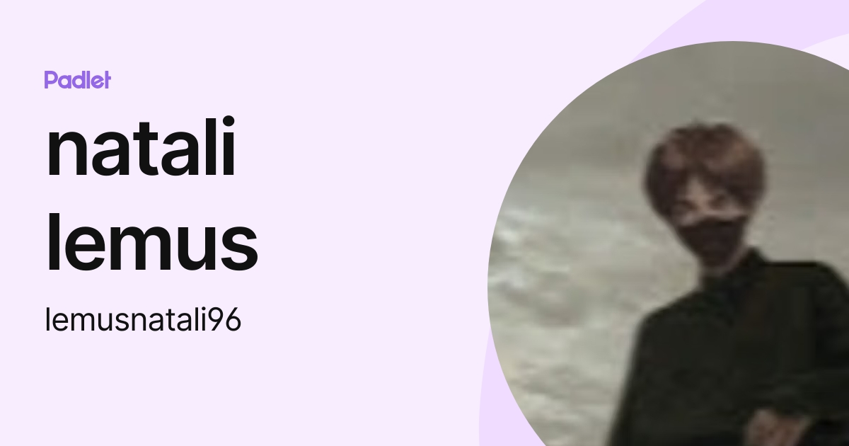 natali lemus (lemusnatali96) profile | Padlet