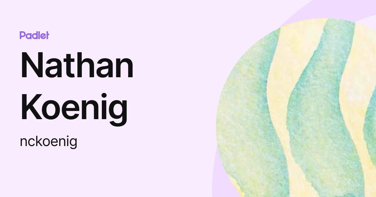 Nathan Koenig (nckoenig) profile | Padlet