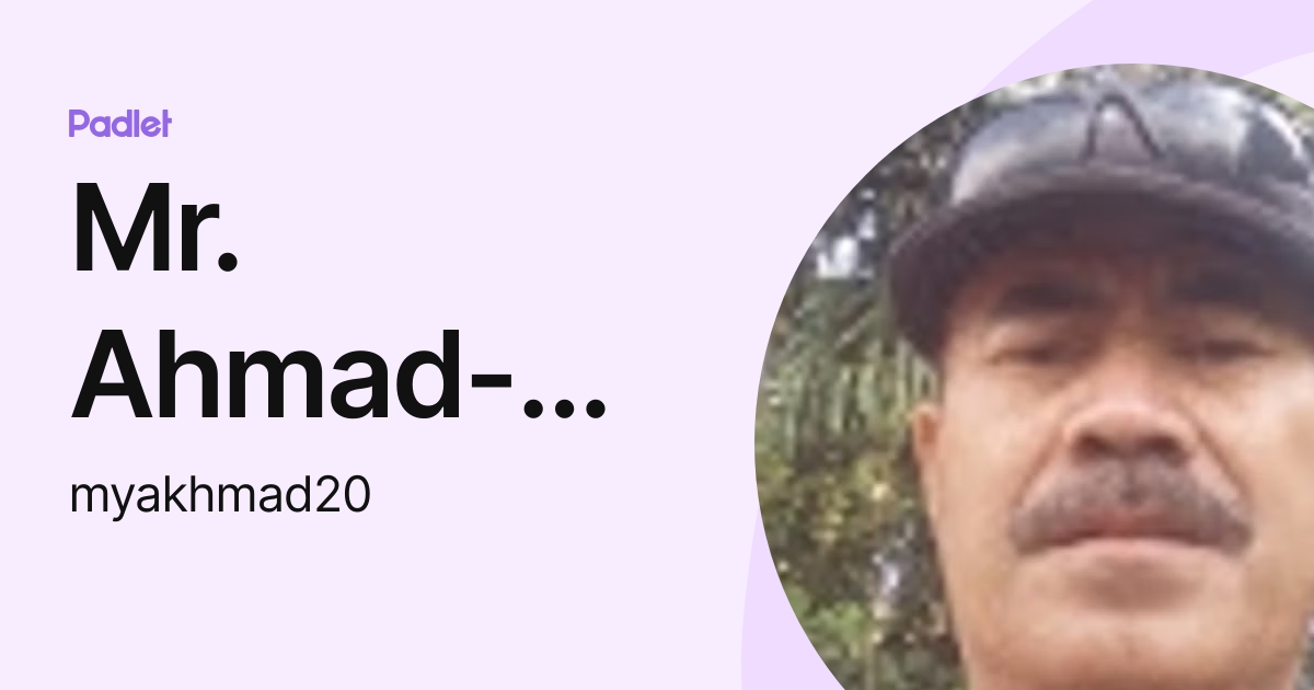 Mr. Ahmad-Khaedar (myakhmad20) profile | Padlet