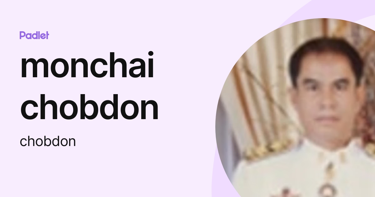 monchai chobdon (chobdon) profile | Padlet