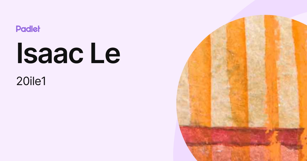 Isaac Le (20ile1) profile | Padlet
