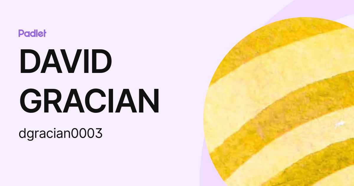 DAVID GRACIAN (dgracian0003) profile | Padlet