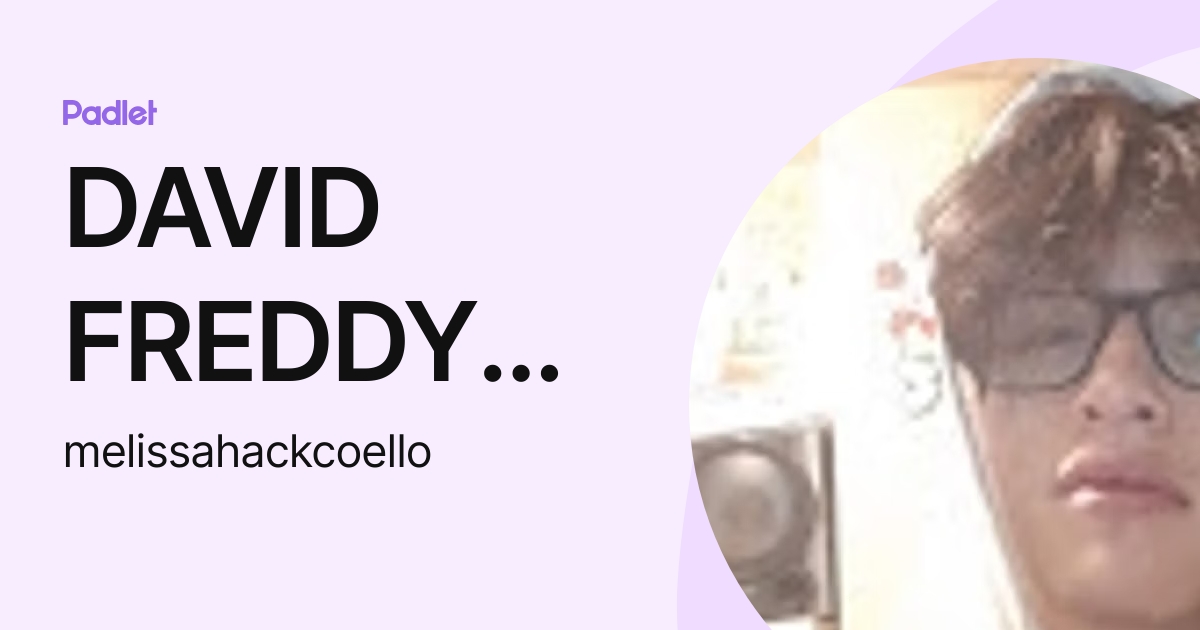 DAVID FREDDY COELLO CHERREZ (melissahackcoello) profile | Padlet