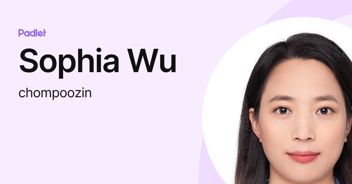 Sophia Wu (chompoozin) profile | Padlet