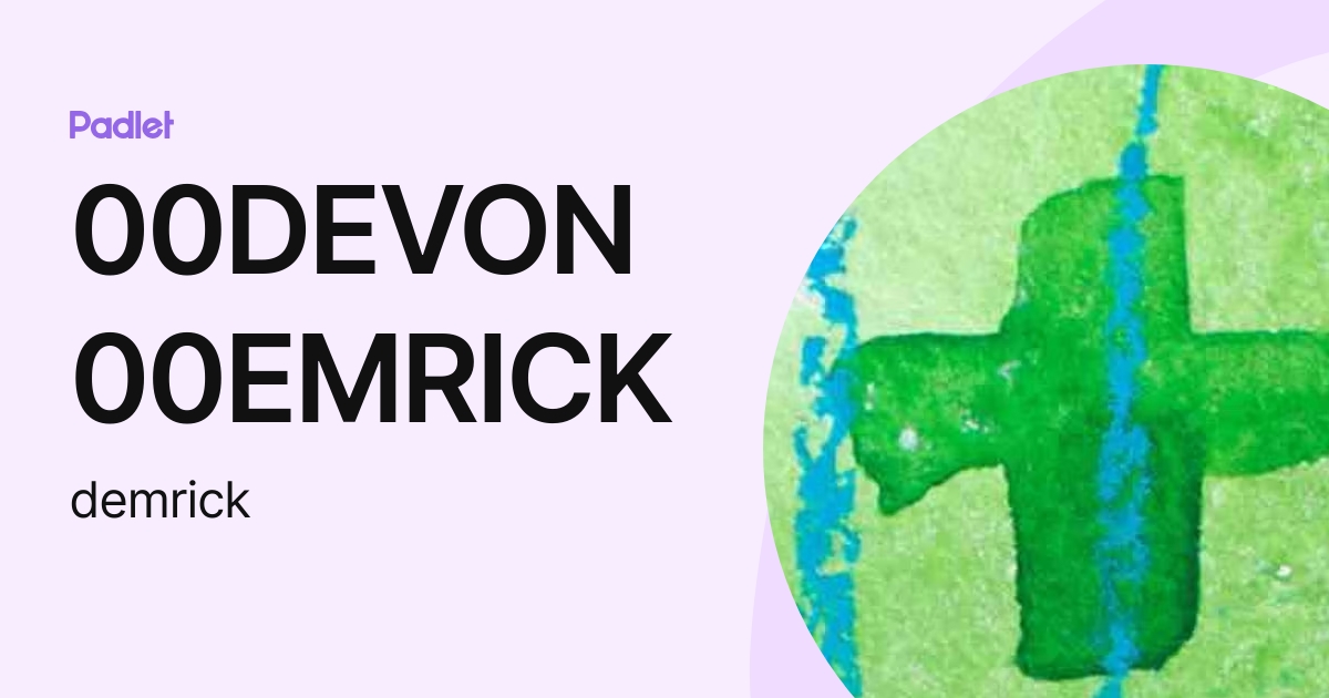 00DEVON 00EMRICK (demrick) profile | Padlet