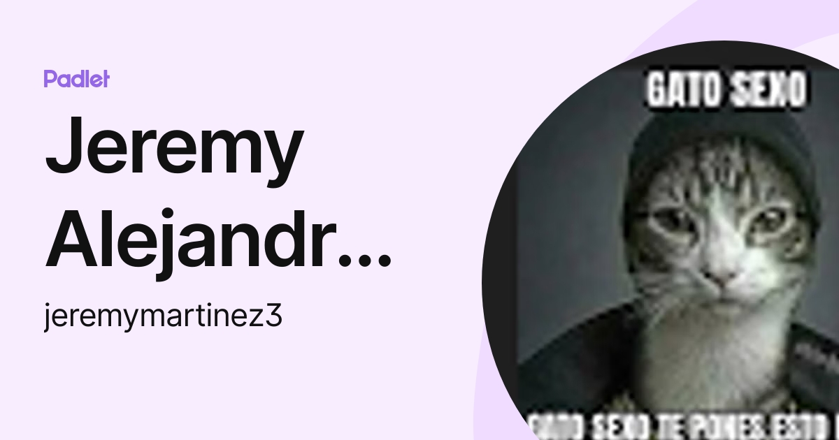 Jeremy Alejandro Martinez Molina (jeremymartinez3) profile | Padlet