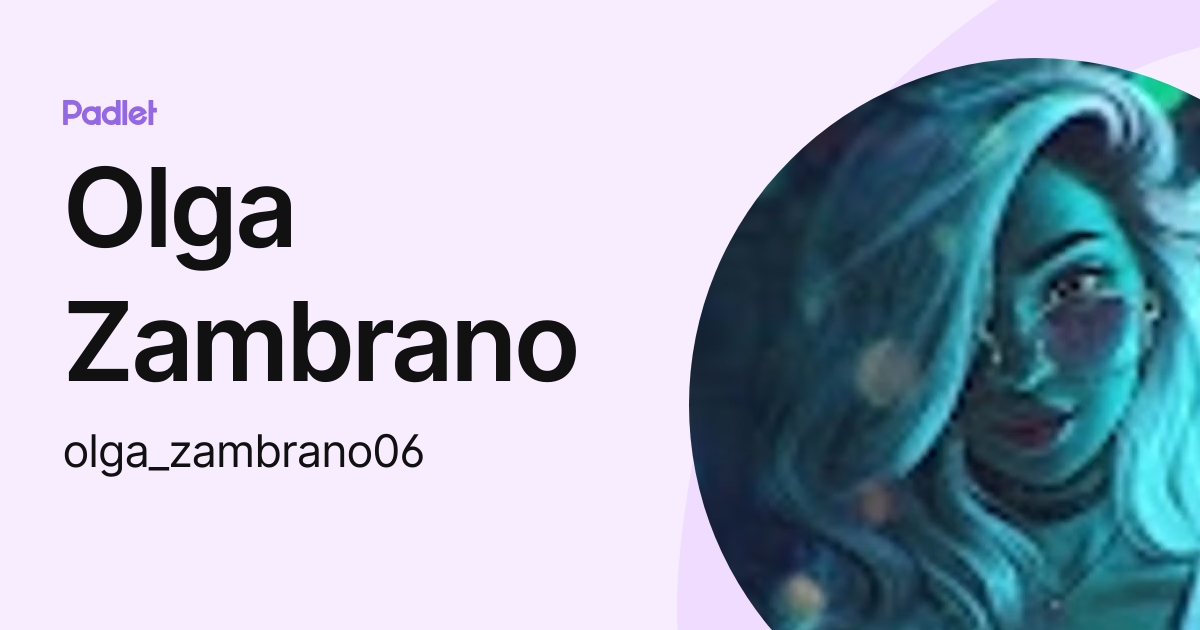 Olga Zambrano (olga_zambrano06) profile | Padlet