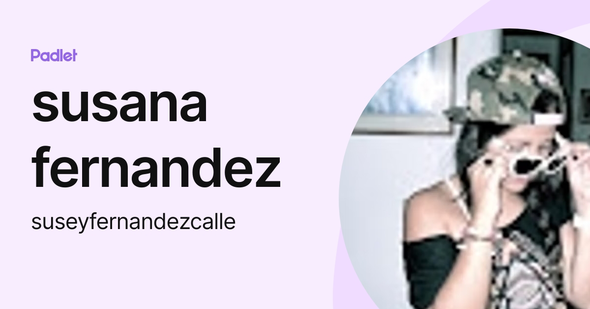 susana fernandez (suseyfernandezcalle) profile | Padlet