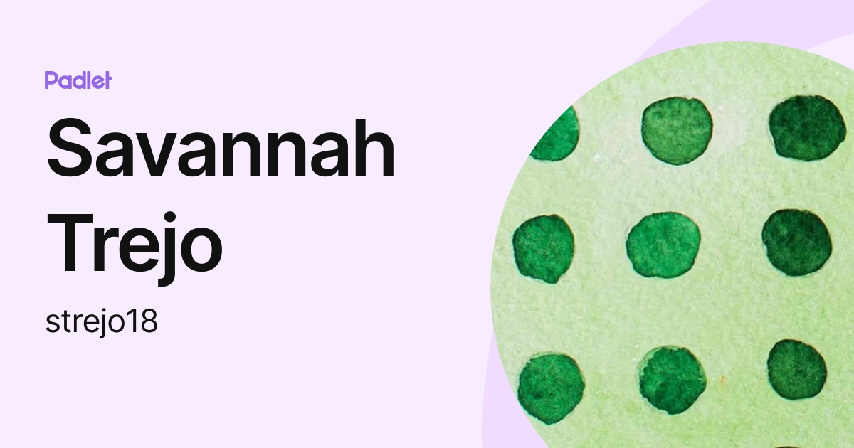 Savannah Trejo (strejo18) profile | Padlet