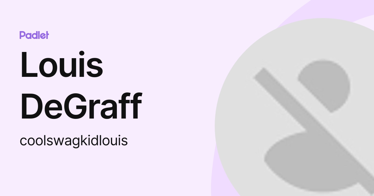 Louis DeGraff (coolswagkidlouis) profile | Padlet