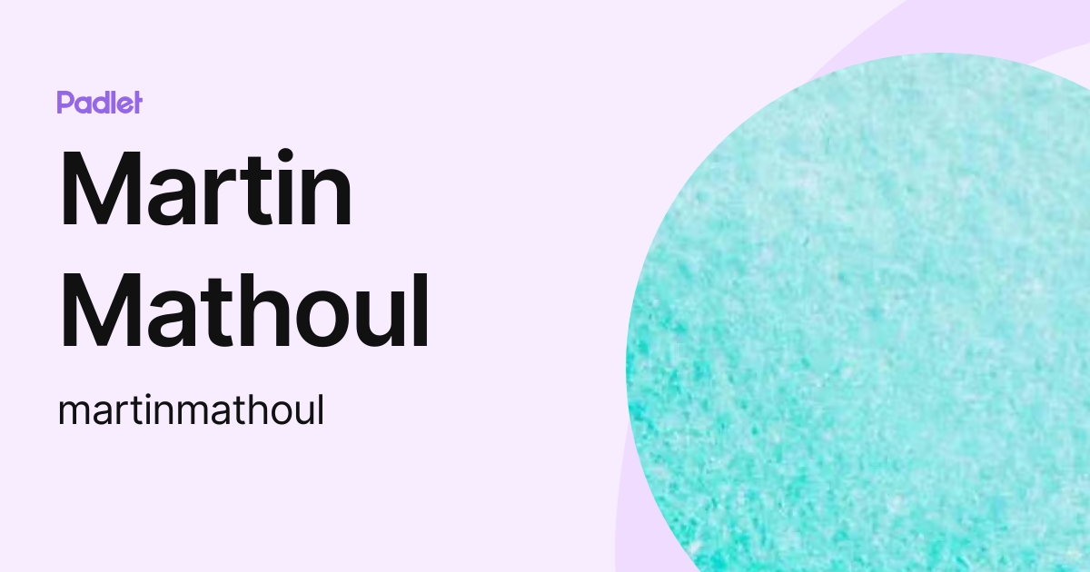 Martin Mathoul (martinmathoul) profile | Padlet