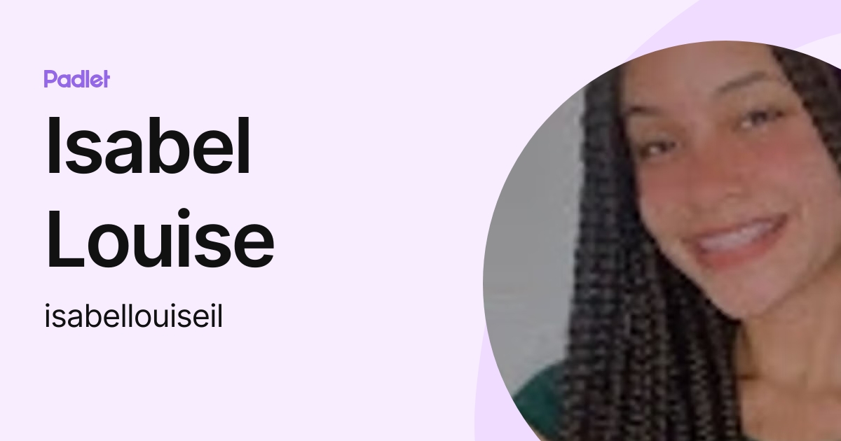 Isabel Louise (isabellouiseil) profile | Padlet
