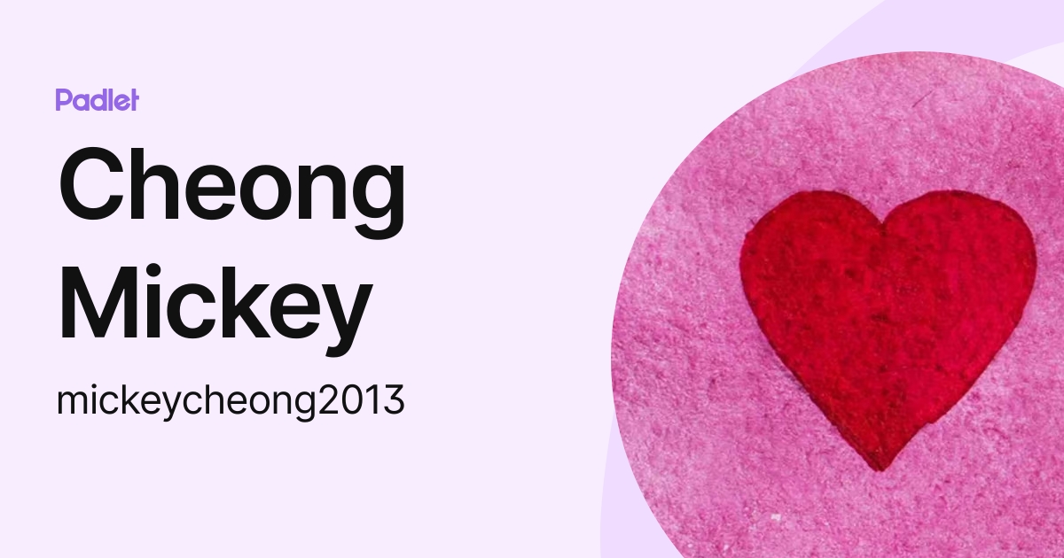 Cheong Mickey (mickeycheong2013) profile | Padlet