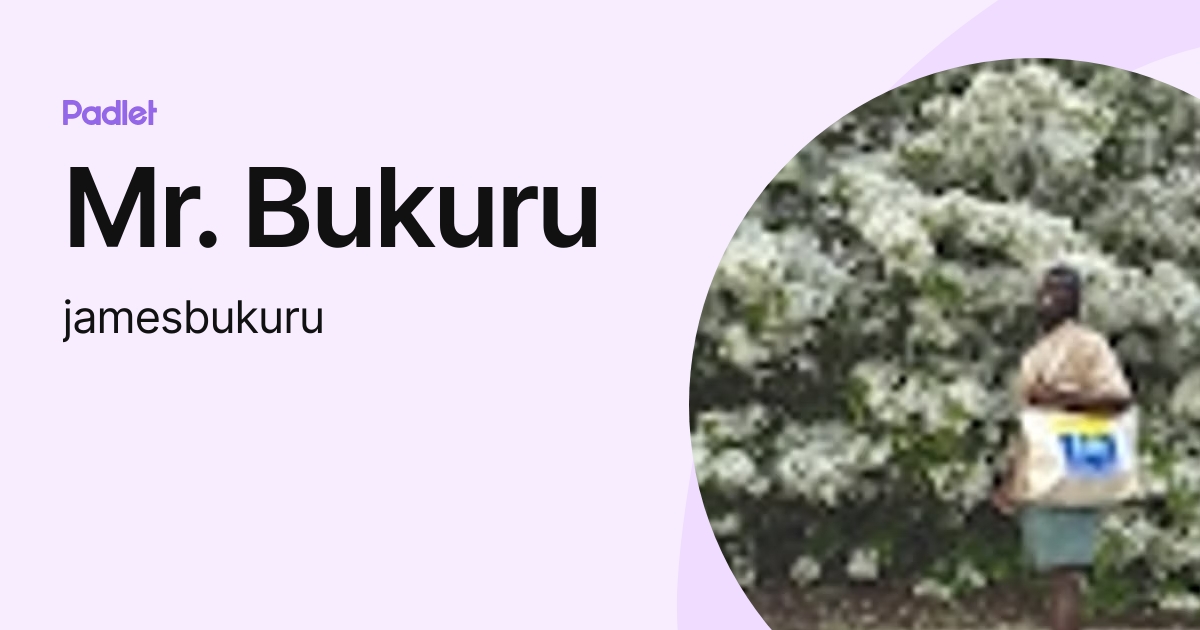Mr. Bukuru (jamesbukuru) profile | Padlet