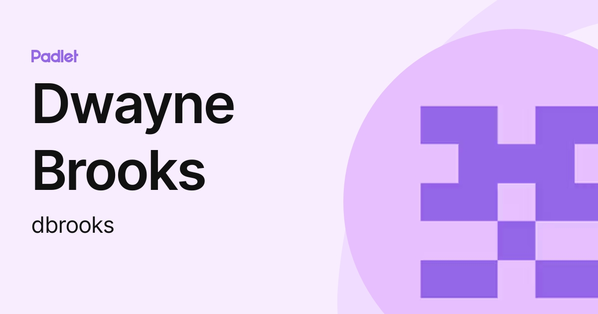 Dwayne Brooks (dbrooks) profile | Padlet