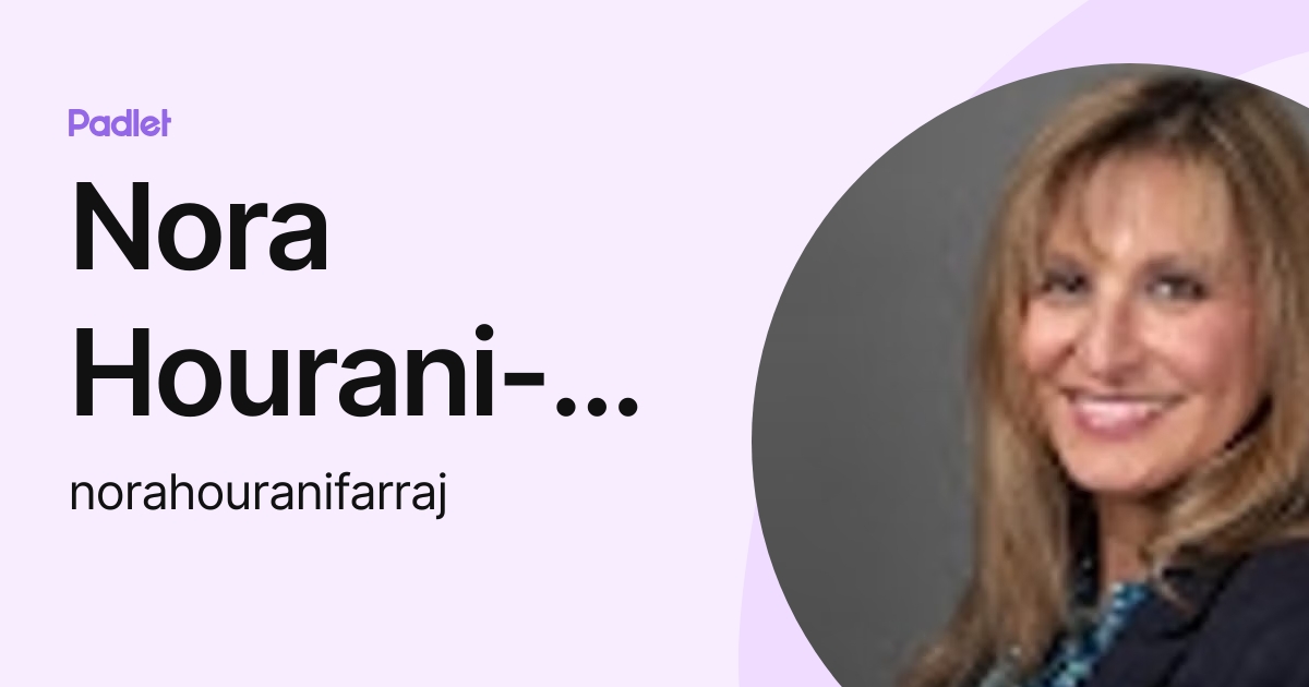 Nora Hourani-Farraj (norahouranifarraj) profile | Padlet
