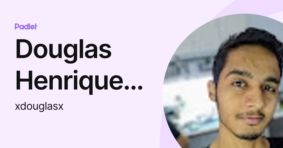 Douglas Henrique Oliveira Costa (xdouglasx) profile | Padlet